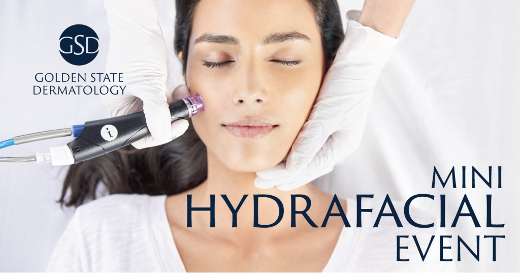 Try a Mini HydraFacial Event @ GSD San Ramon - Golden State Dermatology